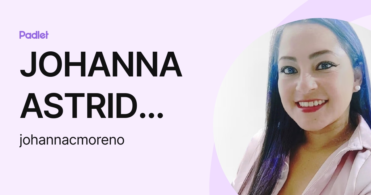 JOHANNA ASTRID CASTIBLANCO MORENO (johannacmoreno) perfil | Padlet