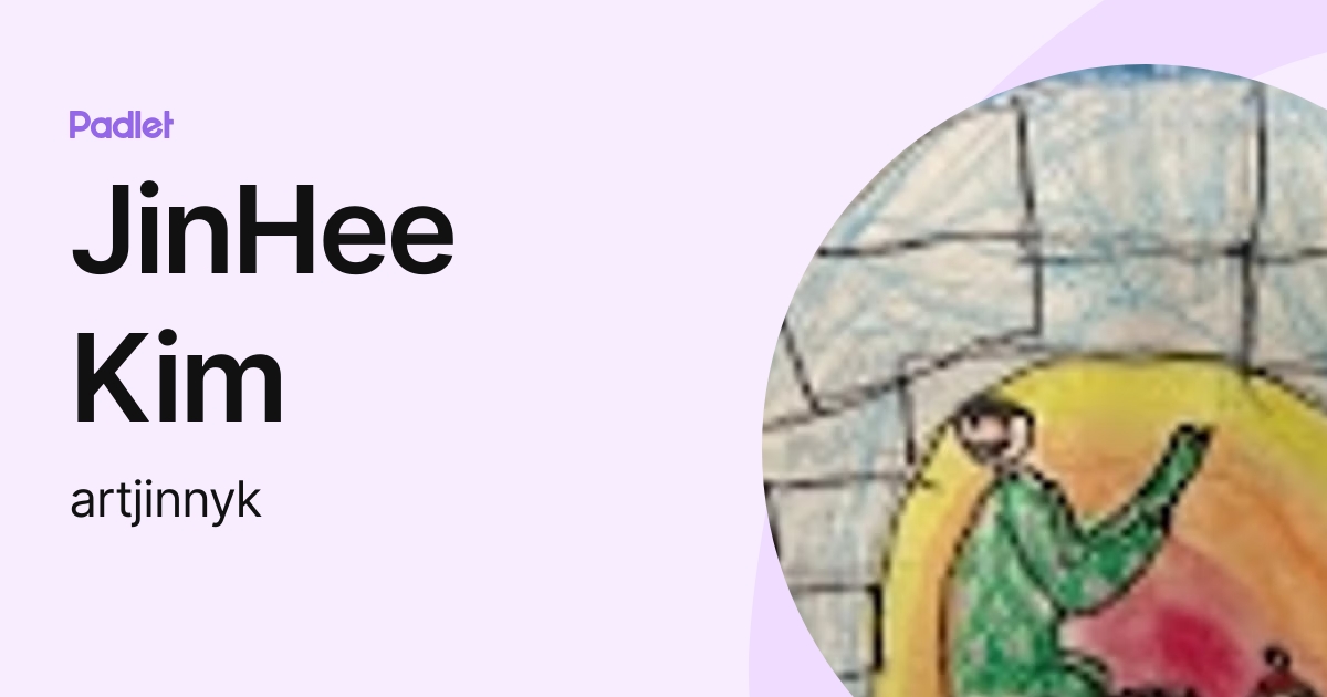 JinHee Kim (artjinnyk) profile | Padlet