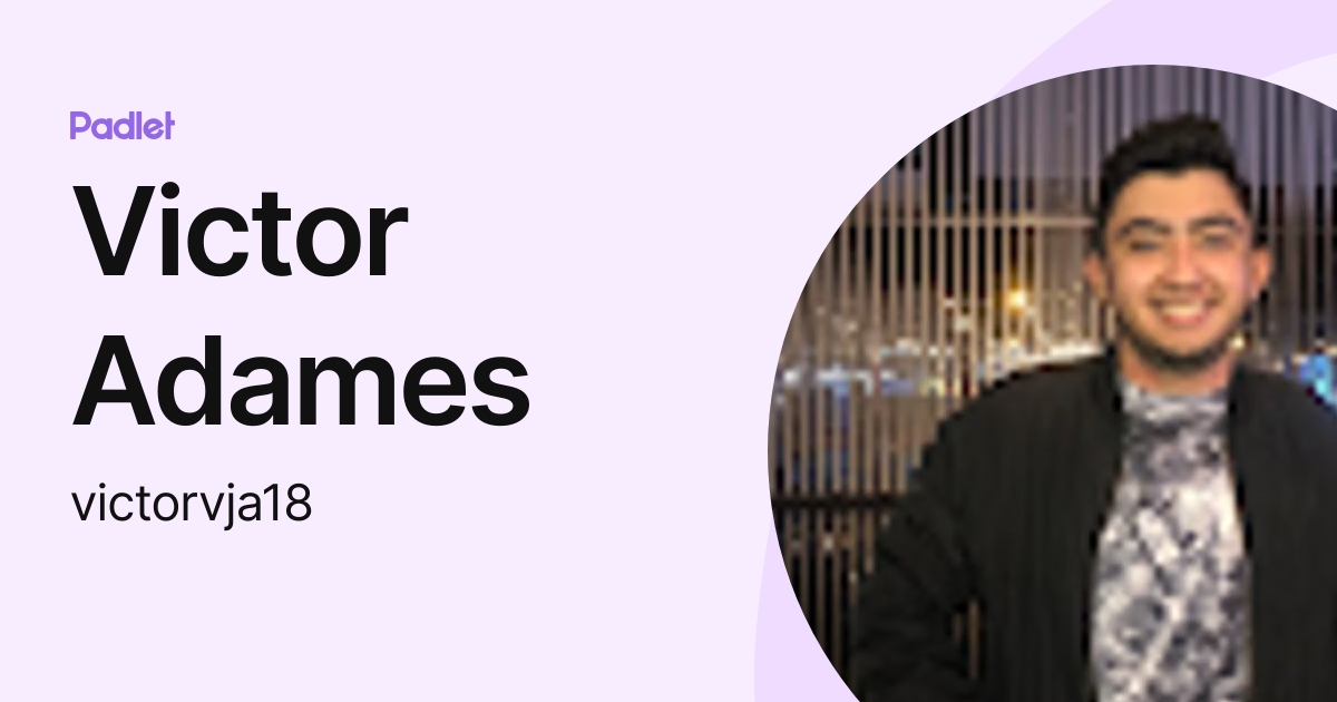 Victor Adames (victorvja18) profile | Padlet