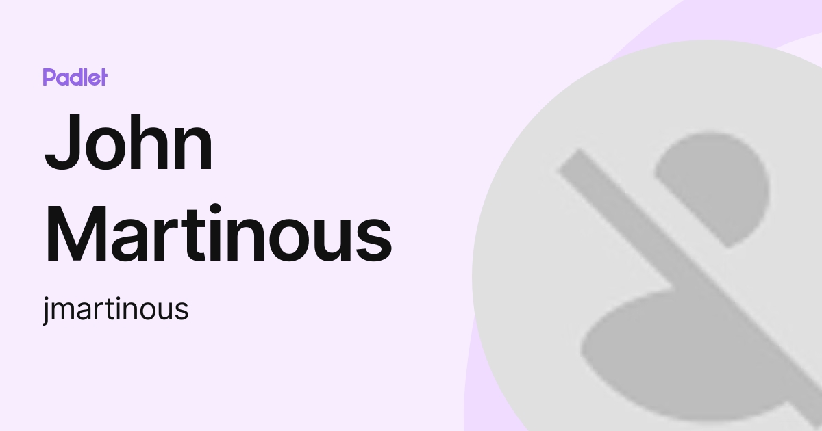 John Martinous (jmartinous) profile | Padlet