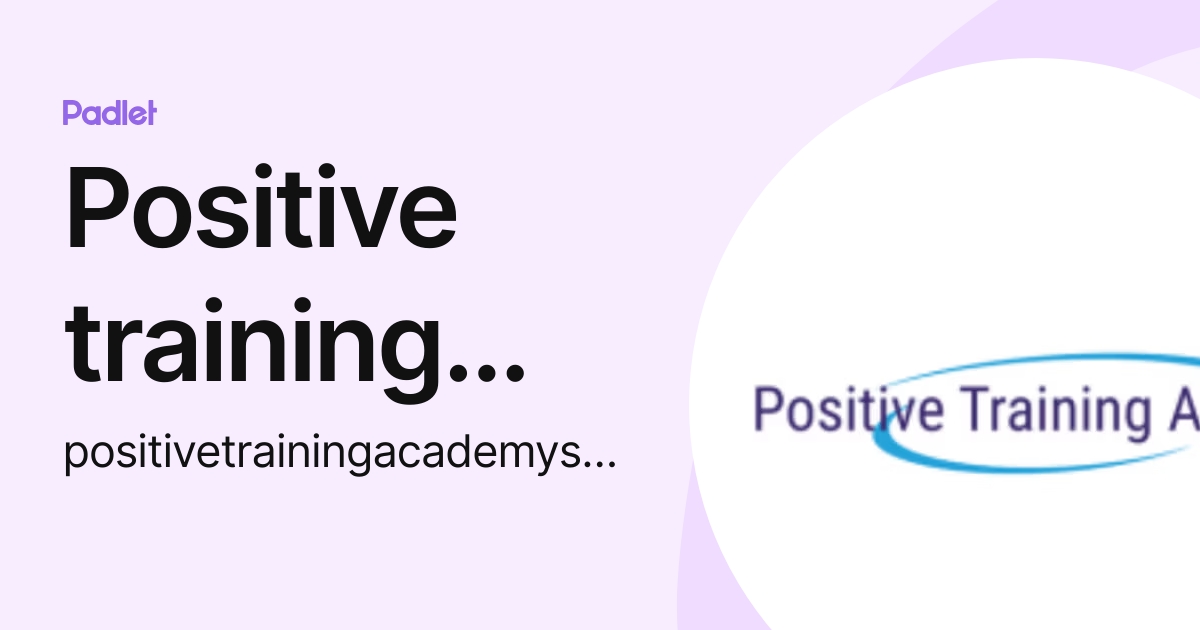 Positive training academy (positivetrainingacademyseo) profile | Padlet