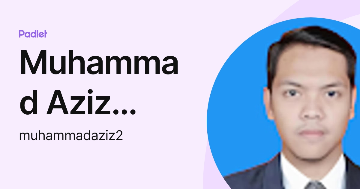 Muhammad Aziz Habibi (muhammadaziz2) profile | Padlet