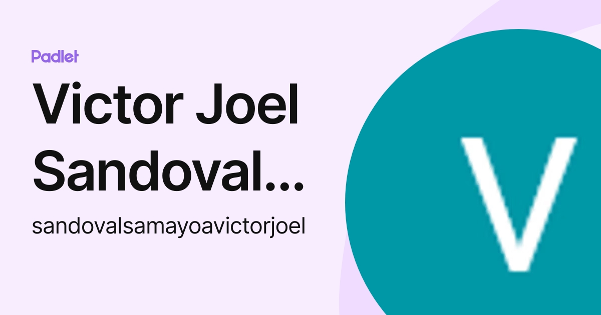 Victor Joel Sandoval Samayoa (sandovalsamayoavictorjoel) profile | Padlet