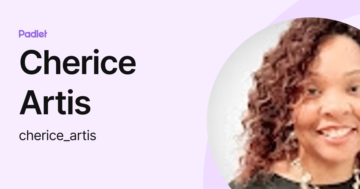 Cherice Artis (cherice_artis) profile | Padlet