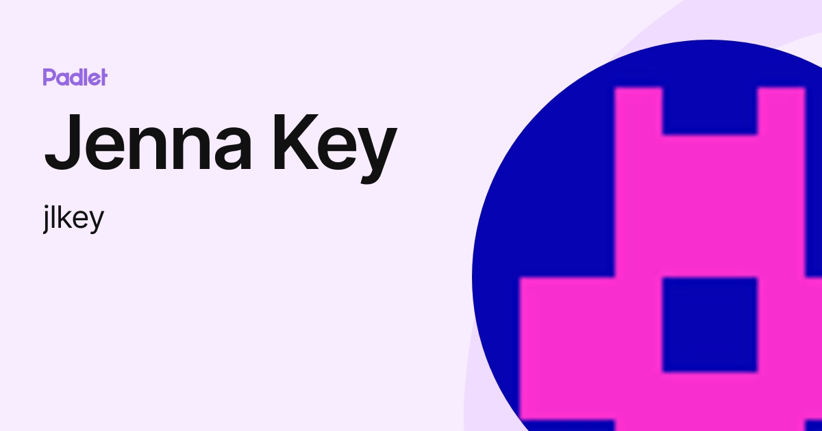 Jenna Key (jlkey) profile | Padlet