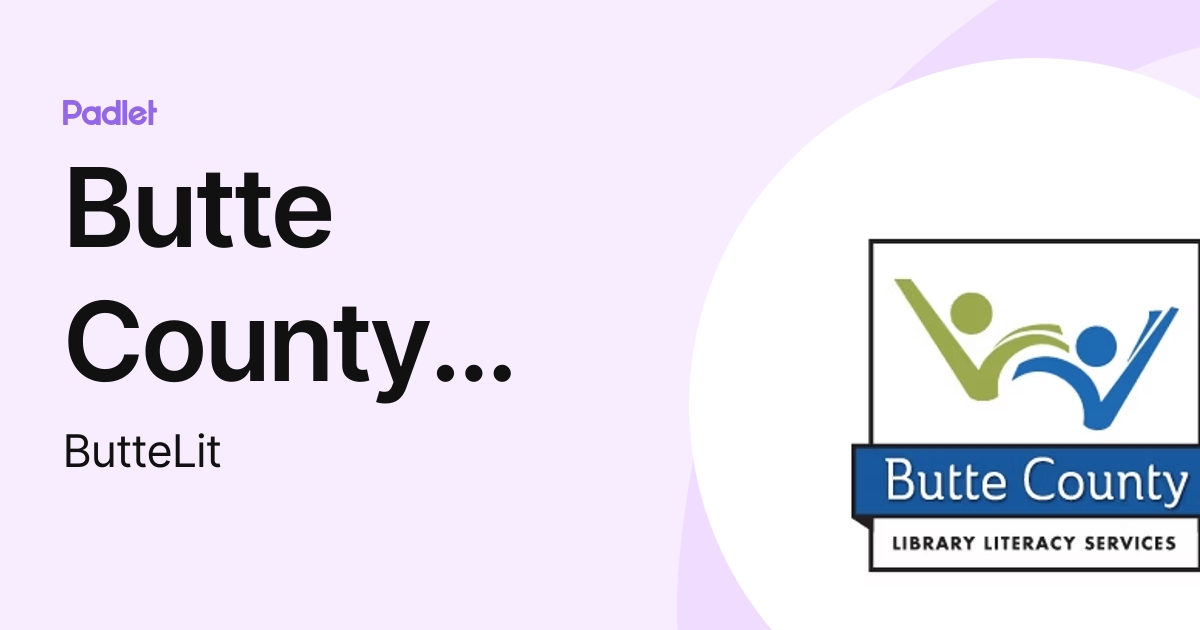 Butte County Library, Literacy Services (ButteLit) profile | Padlet