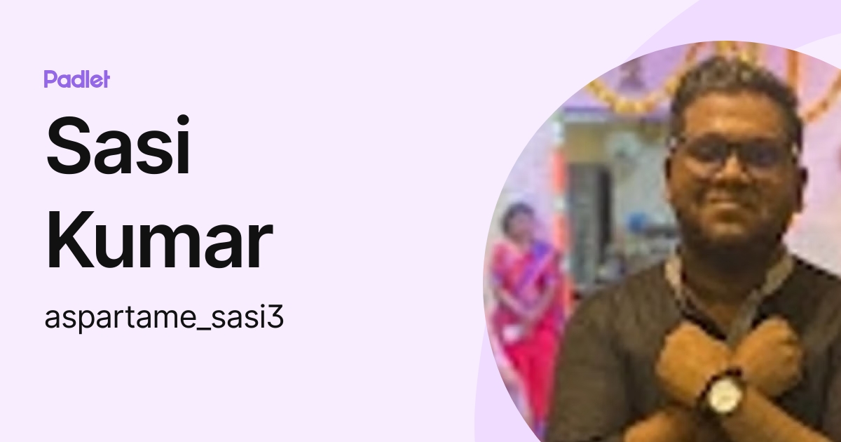 Sasi Kumar (aspartame_sasi3) profile | Padlet