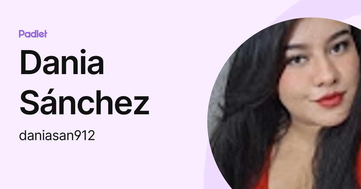 Dania Sánchez (daniasan912) profile | Padlet