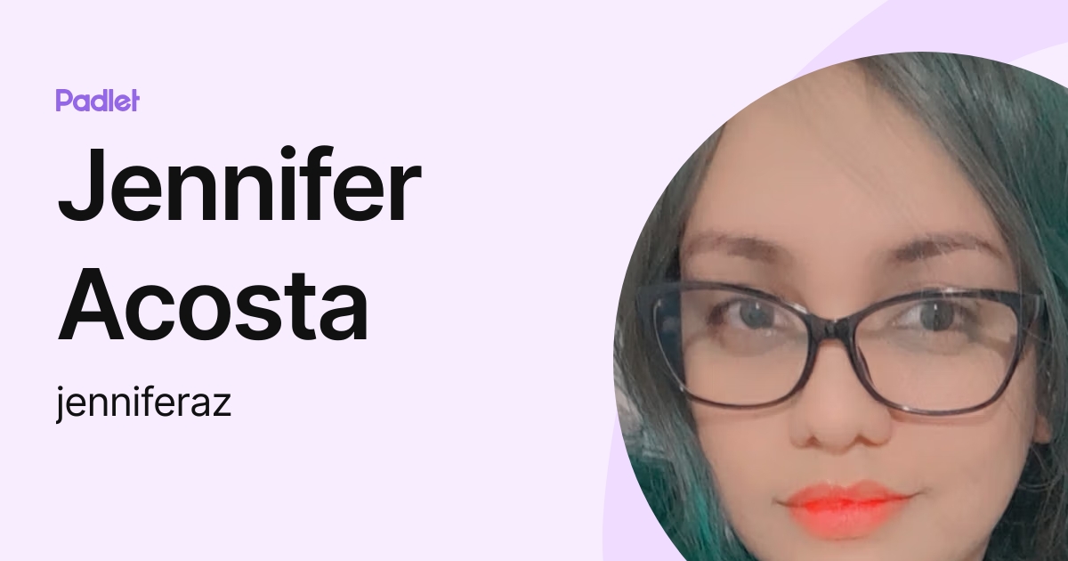Jennifer Acosta (jenniferaz) profile | Padlet