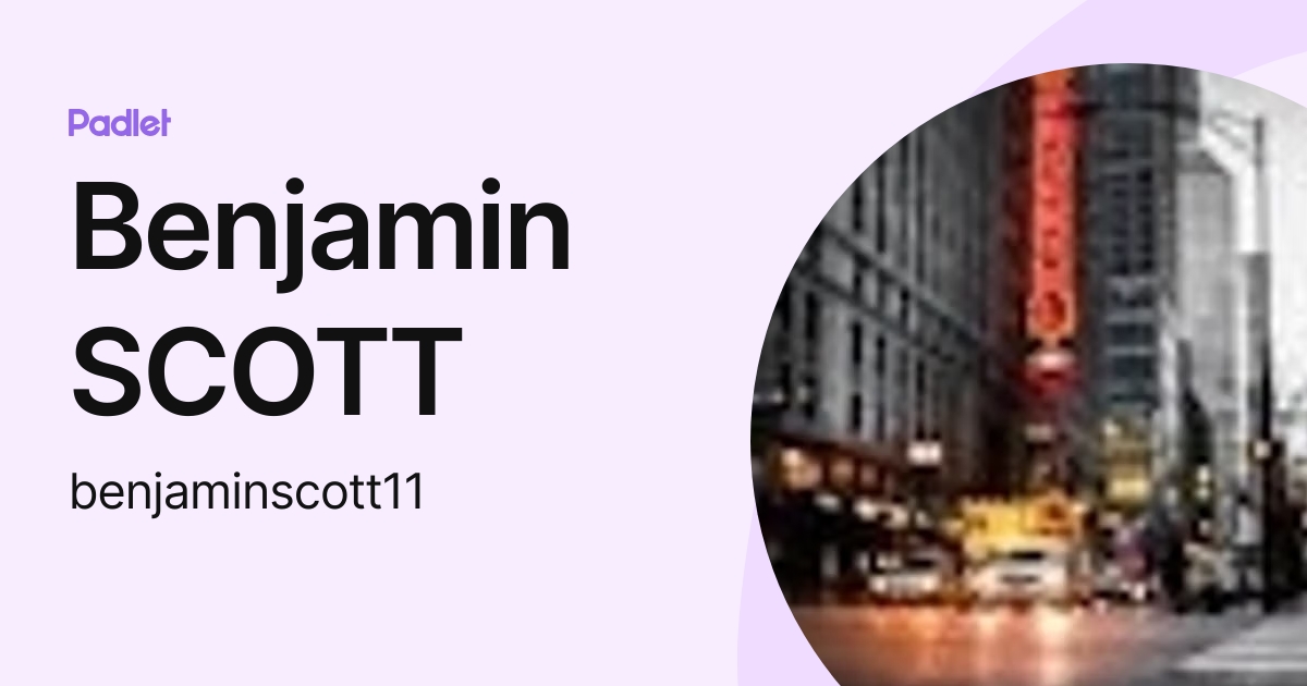 Benjamin SCOTT (benjaminscott11) profile | Padlet