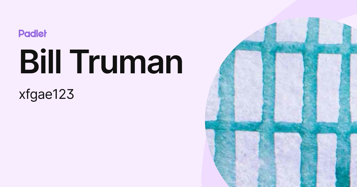 Bill Truman (xfgae123) profile | Padlet