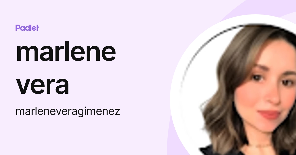marlene vera (marleneveragimenez) profile | Padlet