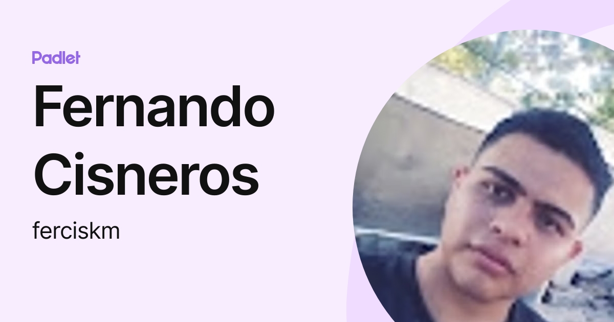 Fernando Cisneros (ferciskm) profile | Padlet