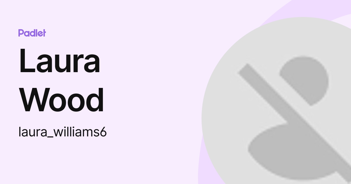 Laura Wood (laura_williams6) profile | Padlet