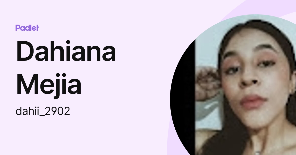 Dahiana Mejia (dahii_2902) profile | Padlet