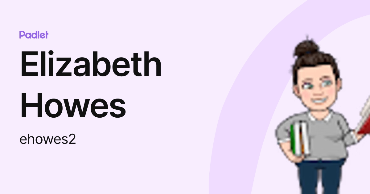 Elizabeth Howes (ehowes2) profile | Padlet