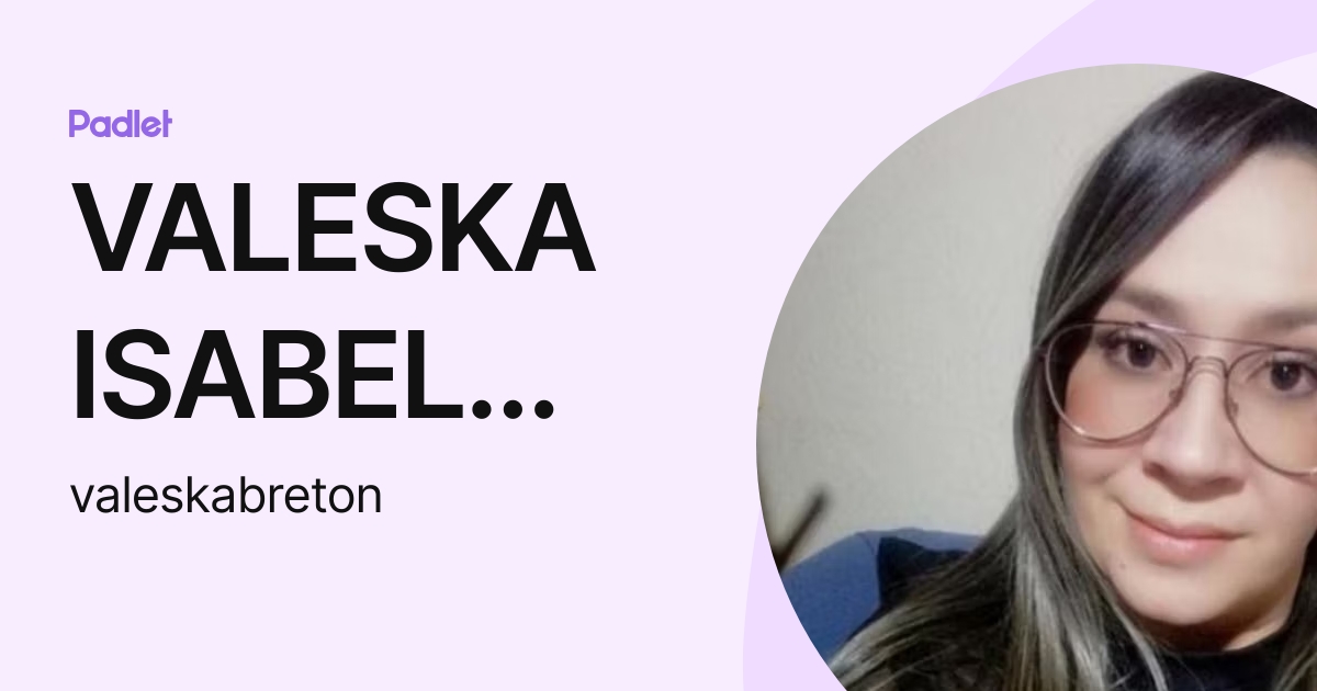 VALESKA ISABEL BRETON DIAZ (valeskabreton) profile | Padlet
