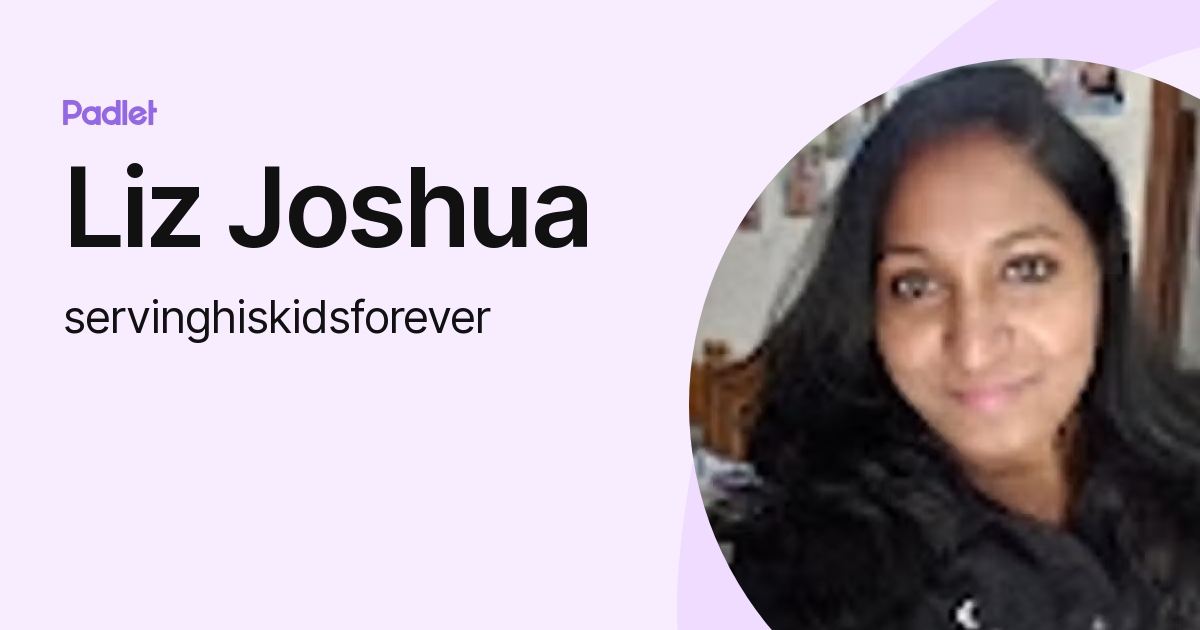 Liz Joshua (servinghiskidsforever) profile | Padlet