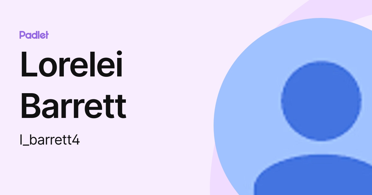 Lorelei Barrett (l_barrett4) profile | Padlet