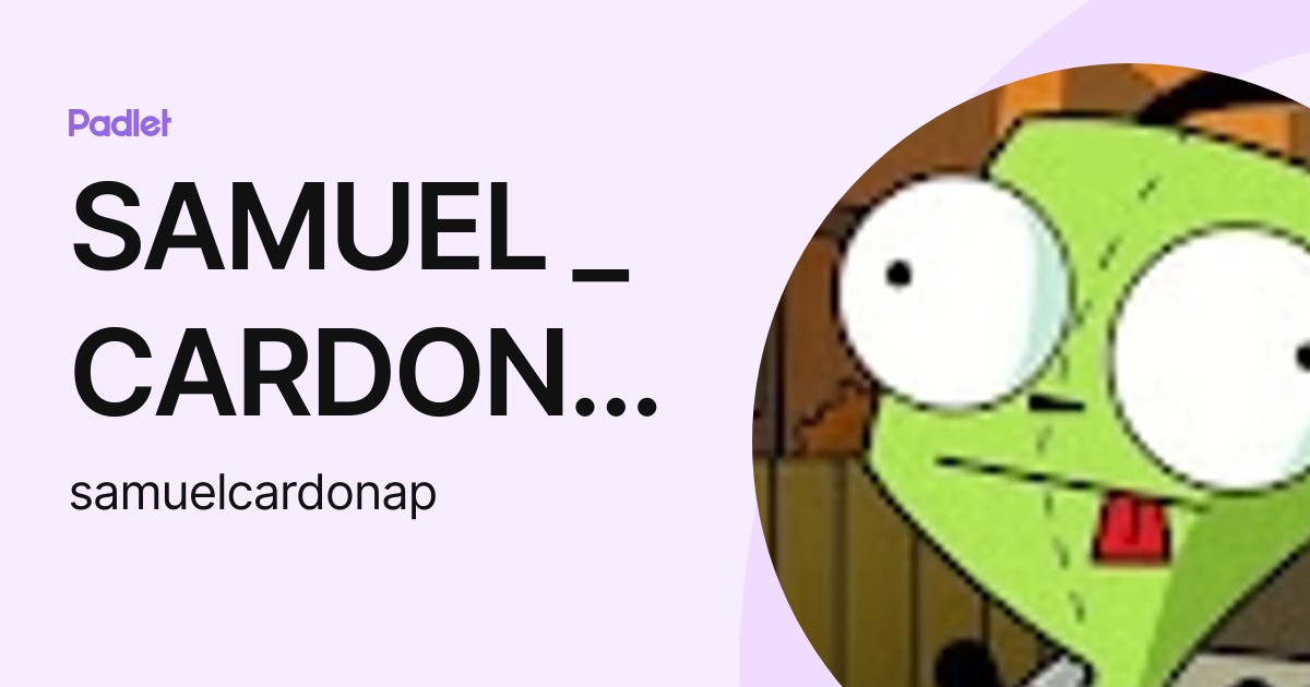 SAMUEL _ CARDONA PADILLA (samuelcardonap) profile | Padlet