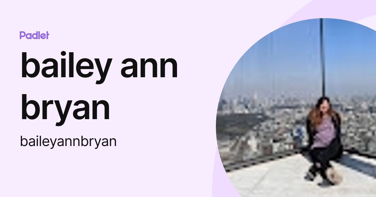 bailey ann bryan (baileyannbryan) profile | Padlet