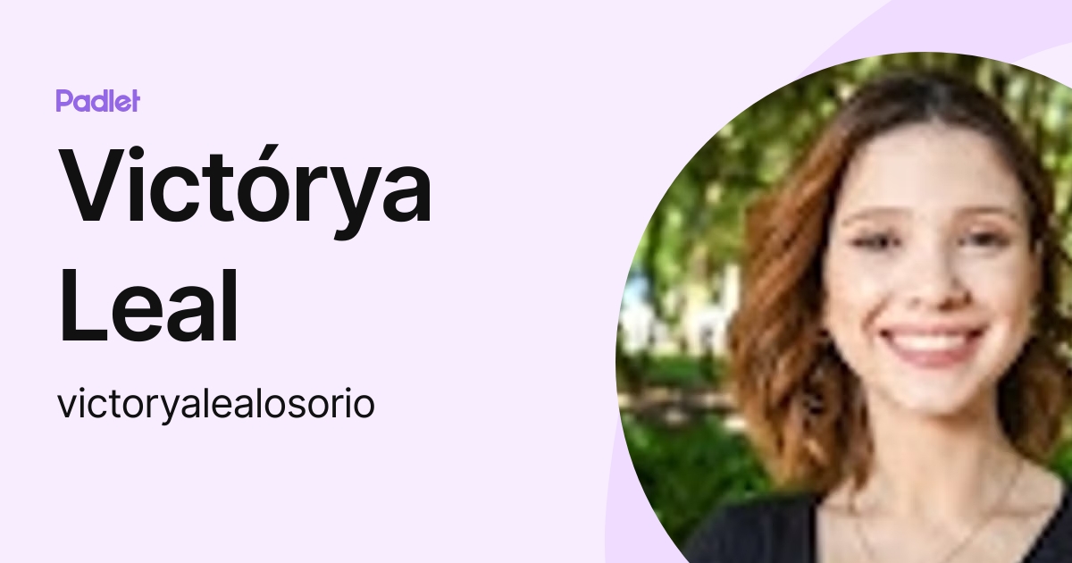 Victórya Leal (victoryalealosorio) profile | Padlet