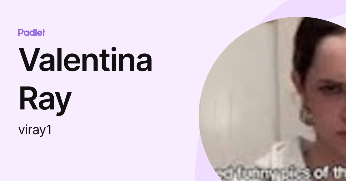Valentina Ray (viray1) profile | Padlet
