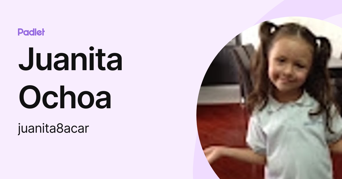 Juanita Ochoa (juanita8acar) profile | Padlet