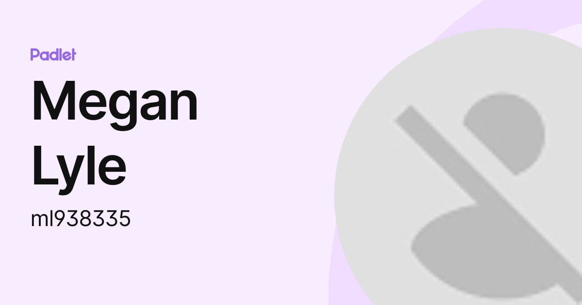Megan Lyle (ml938335) profile | Padlet