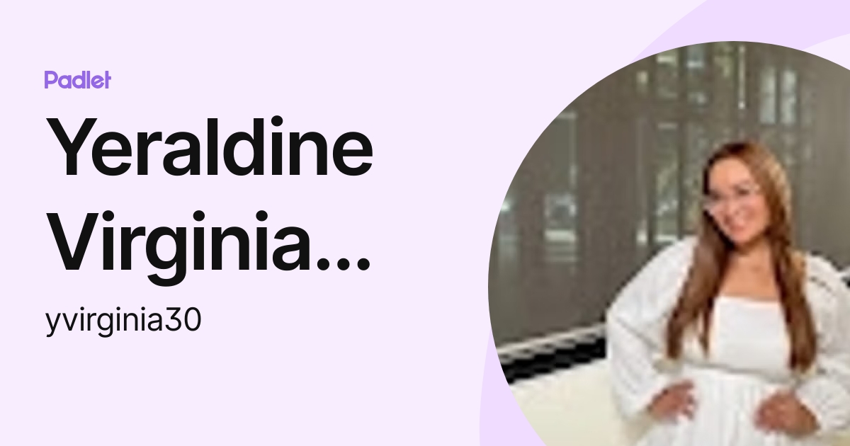 Yeraldine Virginia Ardines Avila (yvirginia30) profile | Padlet