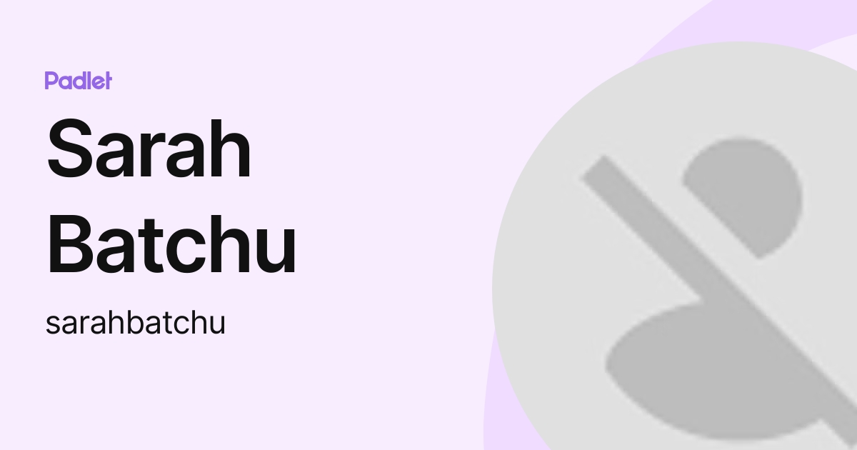 Sarah Batchu (sarahbatchu) profile | Padlet