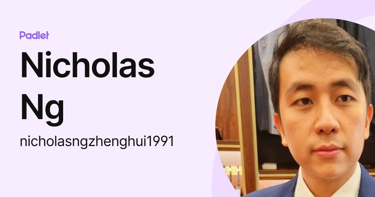 Nicholas Ng (nicholasngzhenghui1991) profile | Padlet