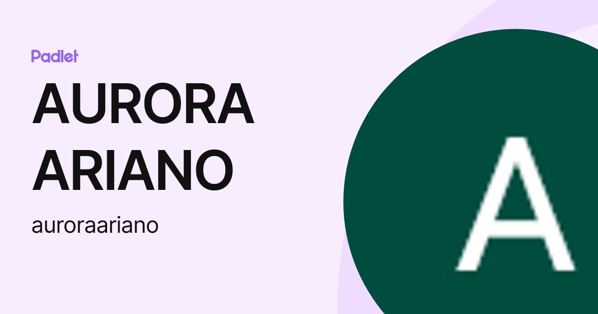 AURORA ARIANO (auroraariano) profile | Padlet