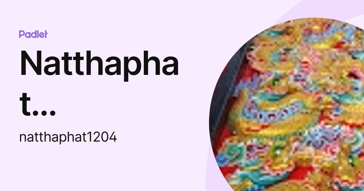 Natthaphat Pinchotkanchanakun (natthaphat1204) profile | Padlet