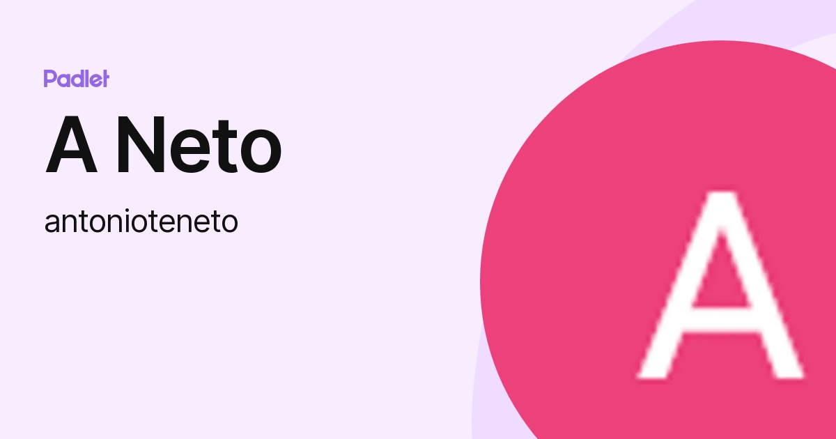A Neto (antonioteneto) profile | Padlet