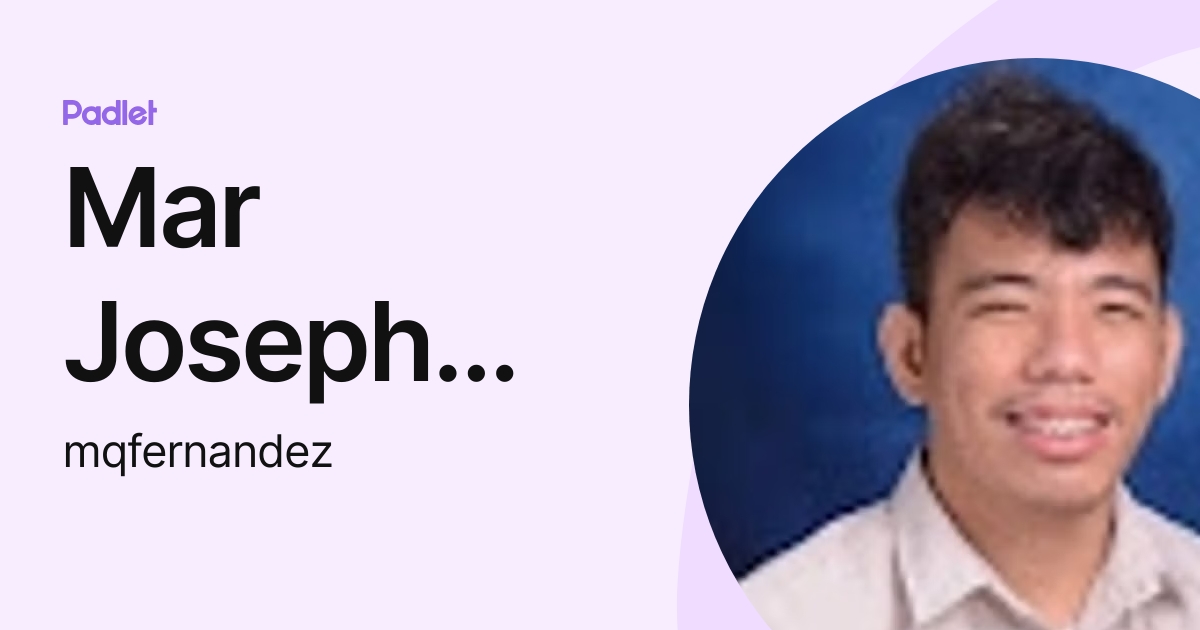 Mar Joseph Quiton Fernandez (mqfernandez) profile | Padlet