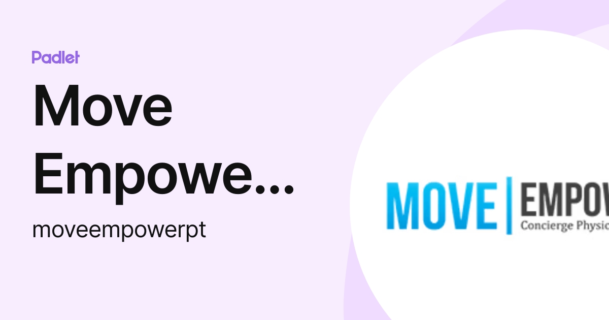 Move Empower Concierge Physical Therapy (moveempowerpt) profile | Padlet