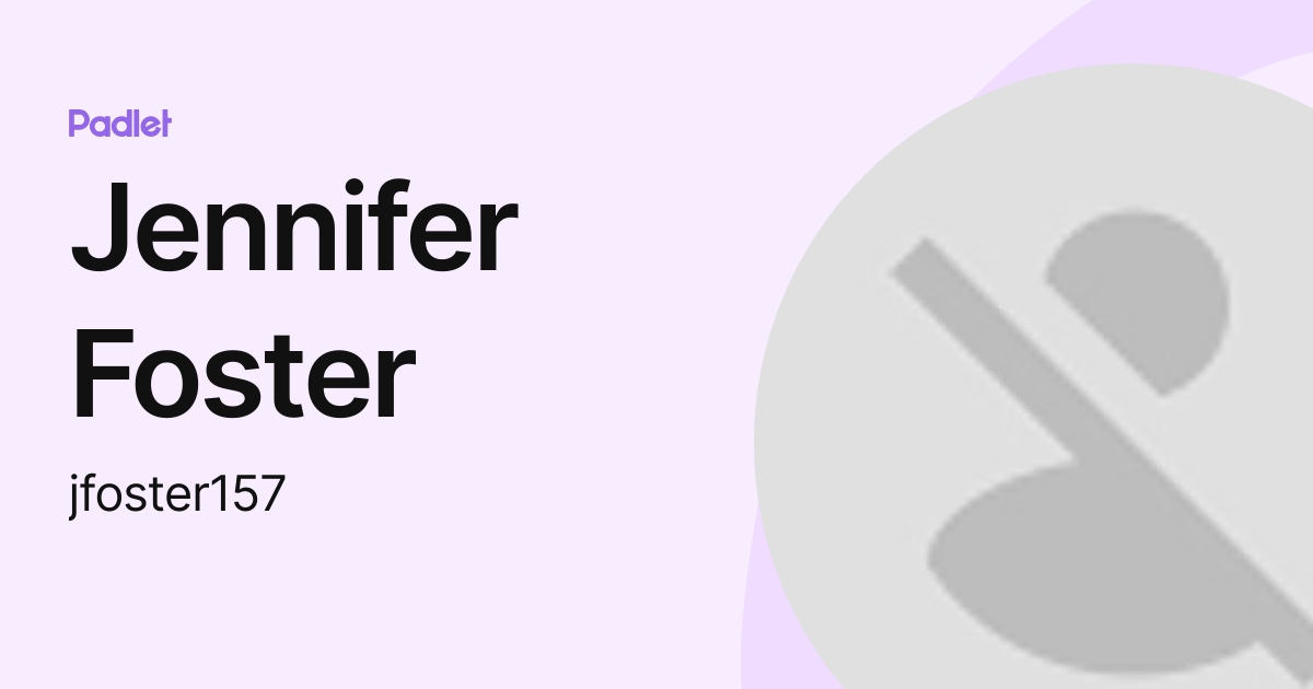 Jennifer Foster (jfoster157) profile | Padlet