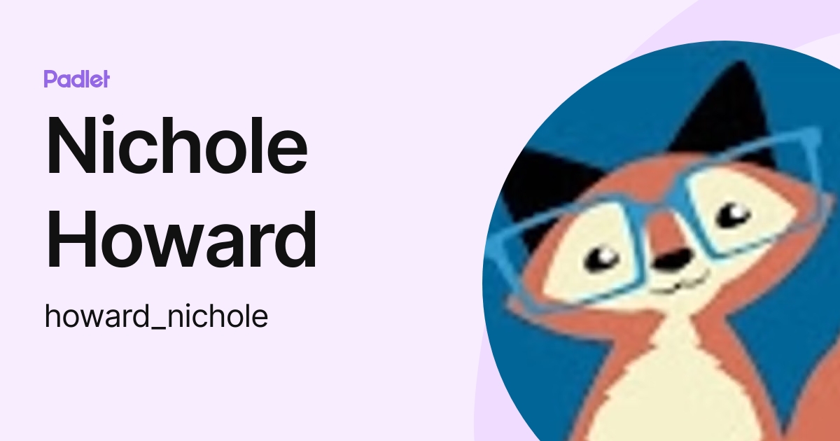 Nichole Howard (howard_nichole) profile | Padlet