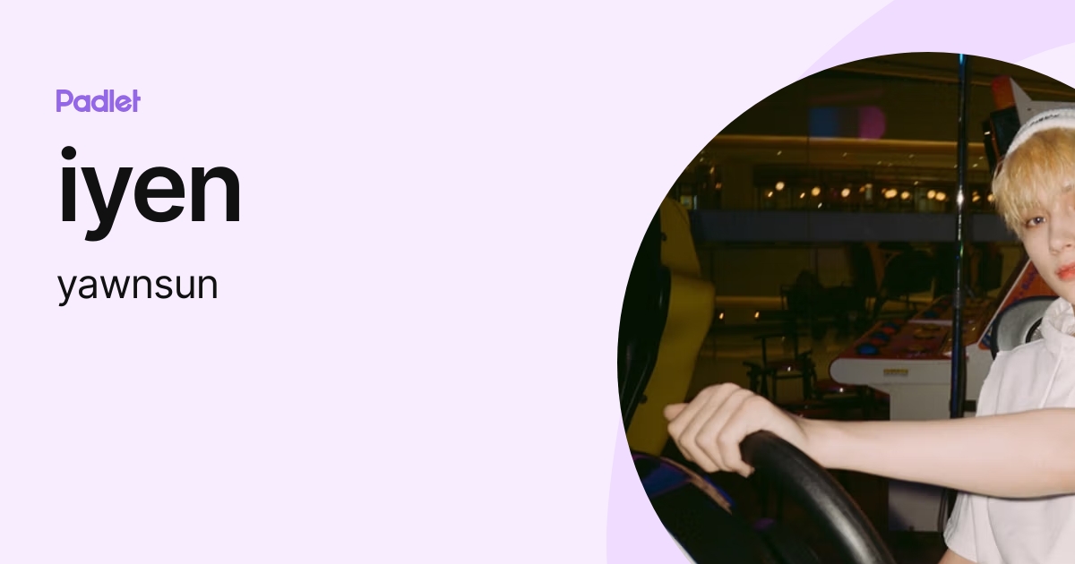 iyen (yawnsun) profile | Padlet