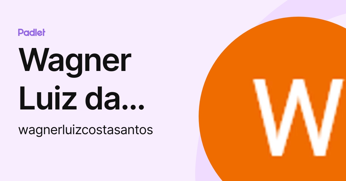 Wagner Luiz da Costa Santos (wagnerluizcostasantos) profile | Padlet