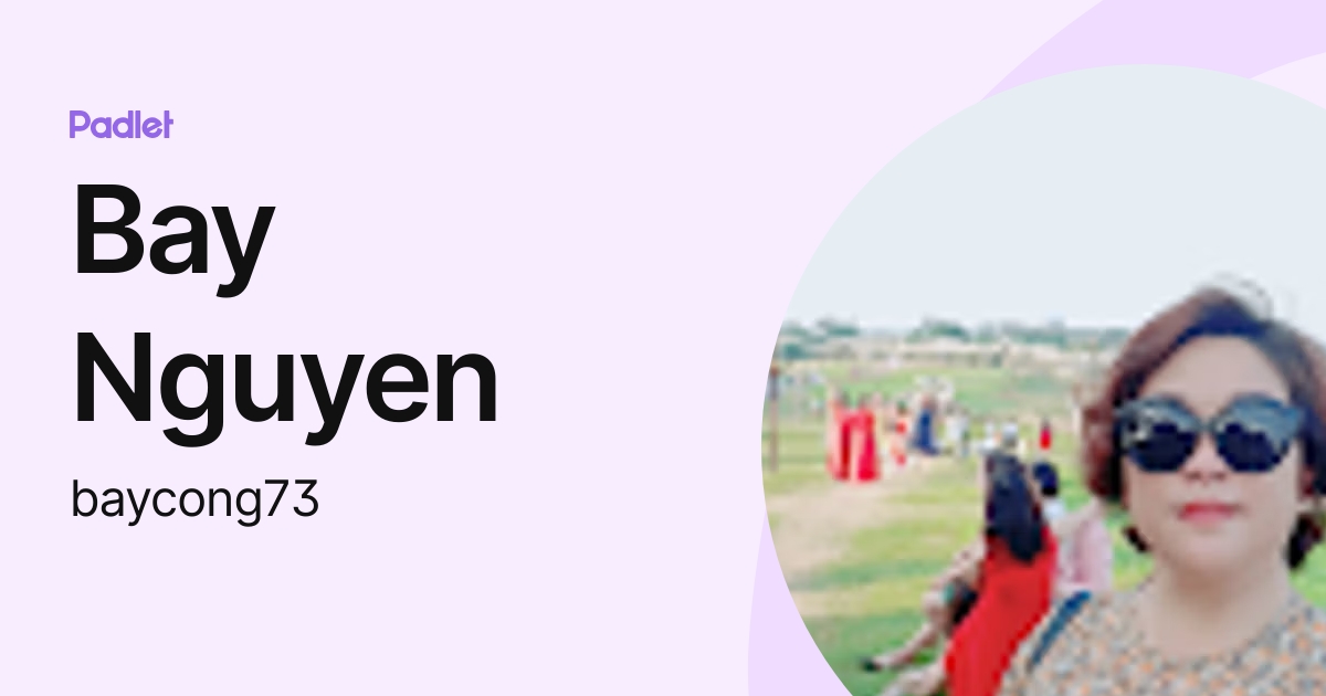 Bay Nguyen (baycong73) profile | Padlet