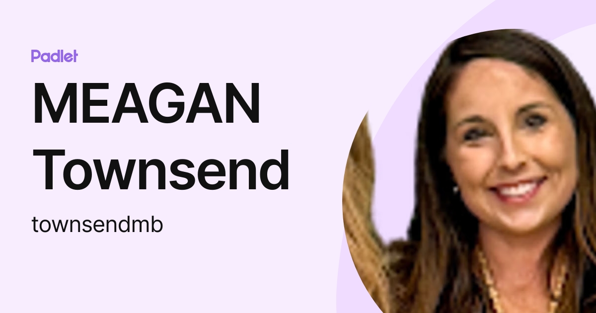 MEAGAN Townsend (townsendmb) profile | Padlet