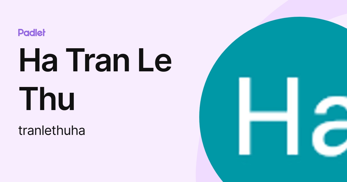 Ha Tran Le Thu (tranlethuha) profile | Padlet