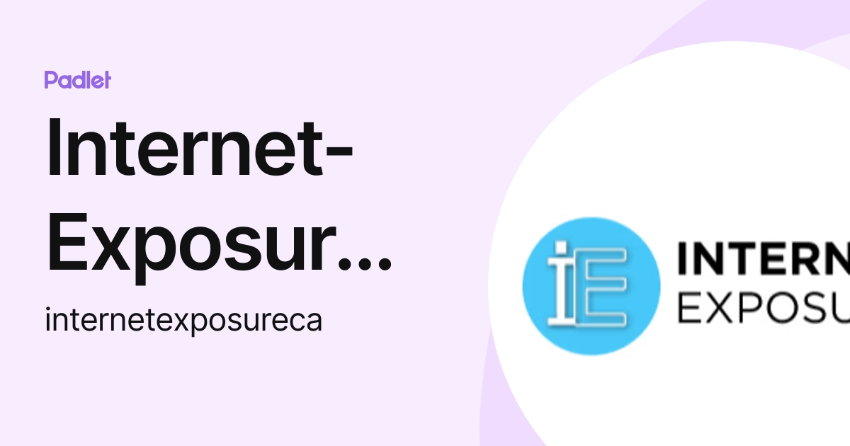 Internet-Exposure Designs LTD. (internetexposureca) profile | Padlet