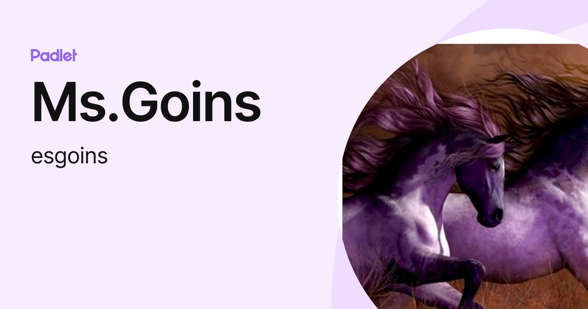 Ms.Goins (esgoins) profile | Padlet