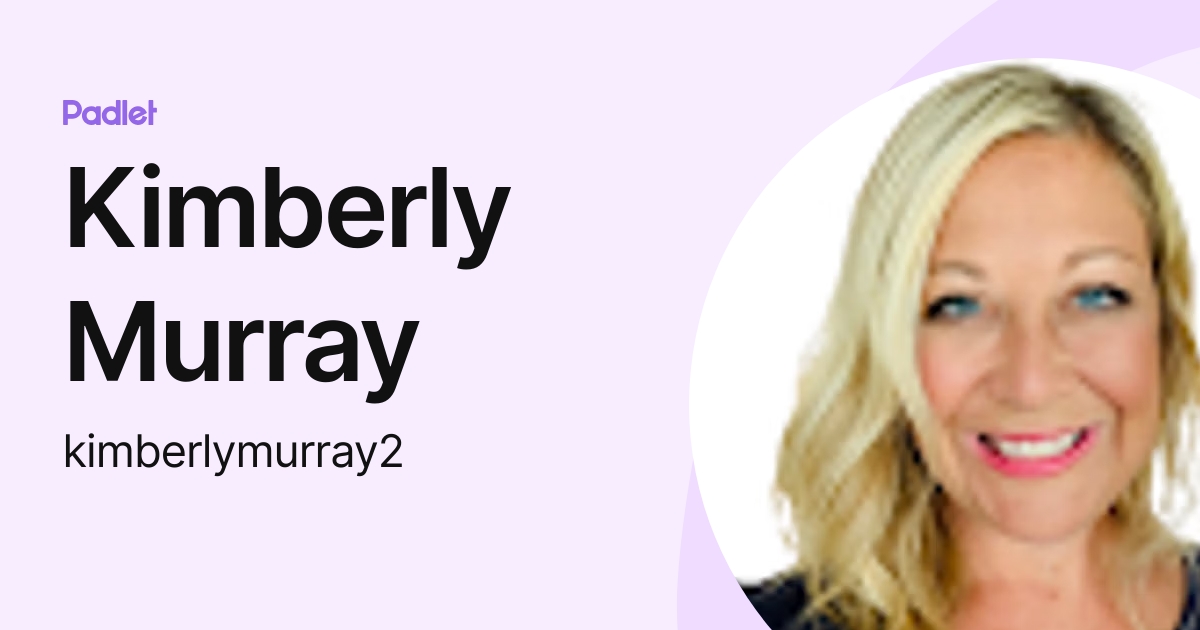 Kimberly Murray (kimberlymurray2) profile | Padlet