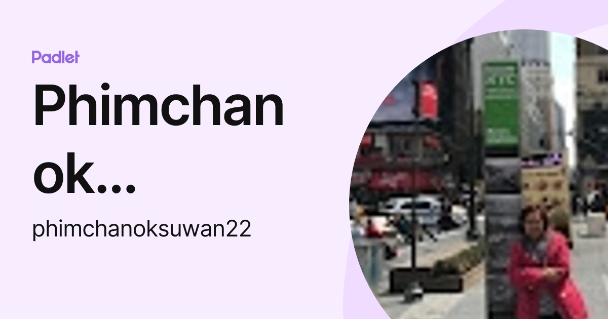 Phimchanok Suwannashot (phimchanoksuwan22) profile | Padlet