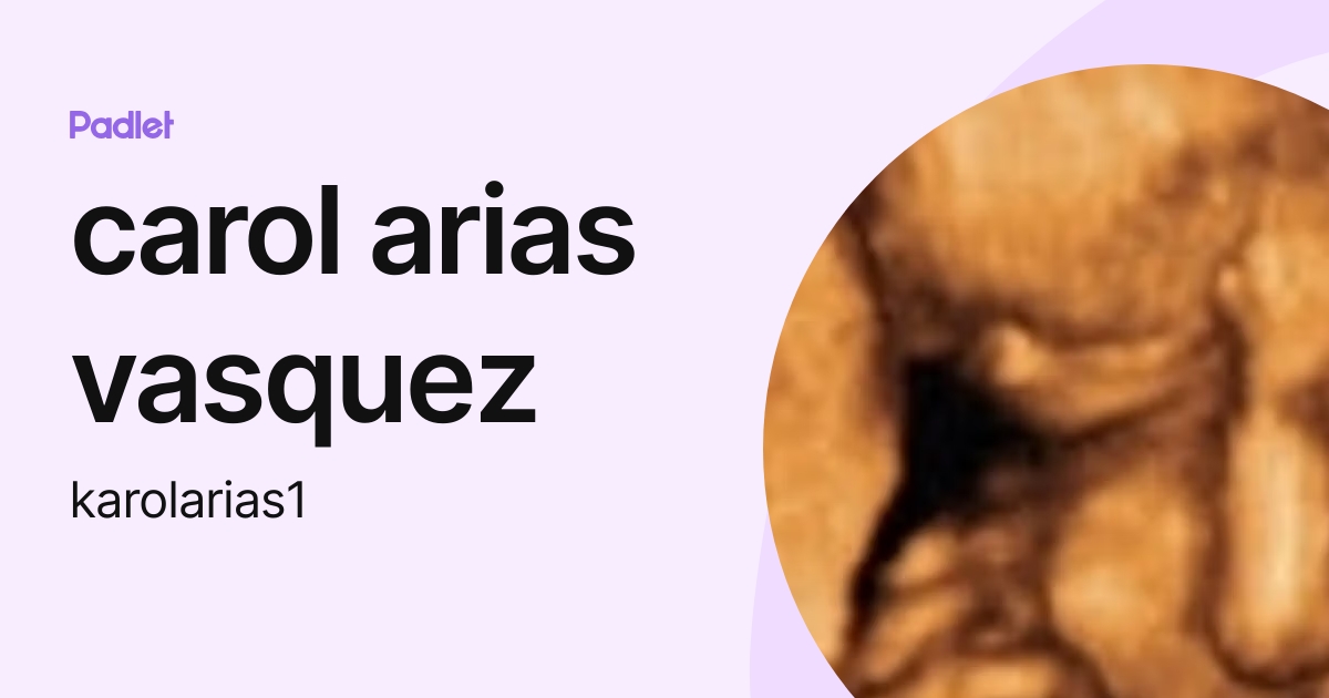 carol arias vasquez (karolarias1) profile | Padlet