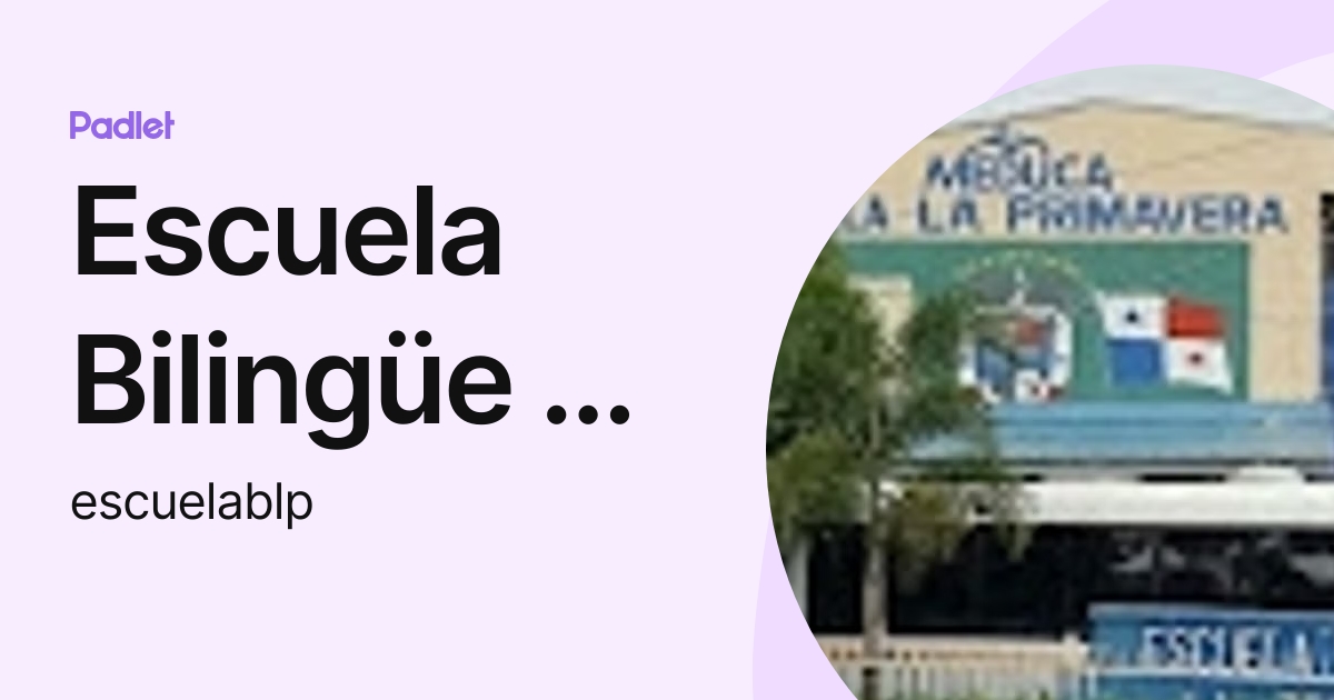 Escuela Bilingüe La Primavera (escuelablp) profile | Padlet